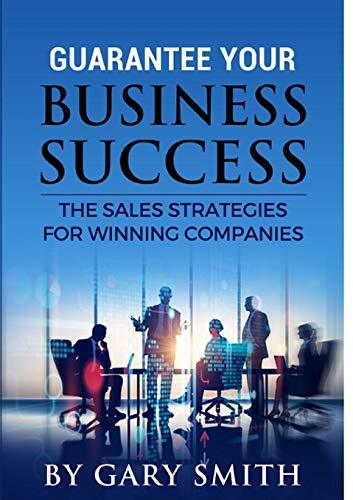 Guarantee Your Business Success The Sales Strategies for Winning ...