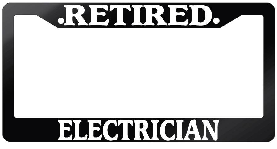 Glossy Black License Plate Frame RETIRED ELECTRICIAN Auto Accessory | eBay
