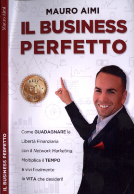 Il business perfetto. Come guadagnare la libertà finanziaria con il ...