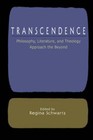 Transcendence: Philosophy, Literature, and Theology Approach the Beyond ...