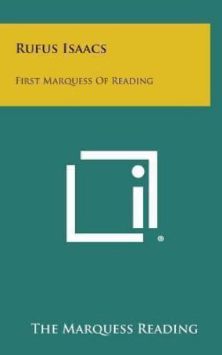 Rufus Isaacs : First Marquess of Reading by The Marquess Reading (2013 ...