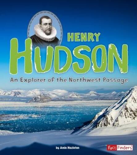 Henry Hudson: An Explorer of the Northwest Passage (World Explorers ...