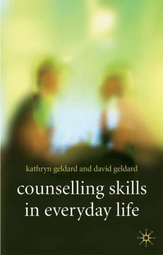 Counselling Skills in Everyday Life by Kathryn & David Geldard (2002 ...