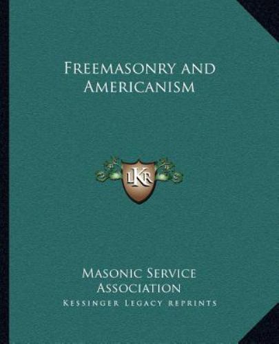 Freemasonry and Americanism by Masonic Service Association (2010, Trade ...
