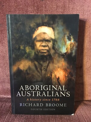 Aboriginal Australians: A History Since 1788 by Richard Broome Fourth ...