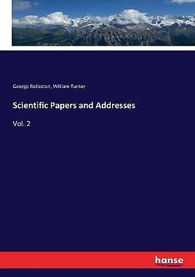 Scientific Papers and Addresses: Vol. 2 by George Rolleston, William ...
