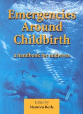 Emergencies Around Childbirth: A Handbook for Midwives 9781857755688 ...