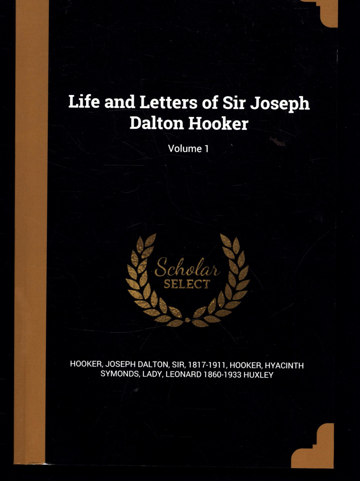 LEONARD HUXLEY LIFE AND LETTERS OF SIR JOSEPH DALTON HOOKER VOLUME 1 | eBay