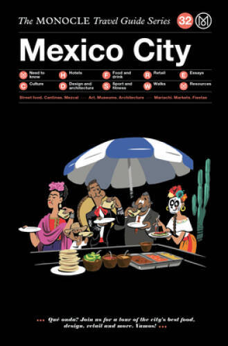 The Monocle Travel Guide to Mexico City: The Monocle Travel Guide ...