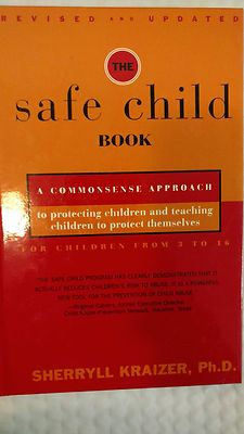 The Safe Child Book : A Commonsense Approach to Protecting Children and ...