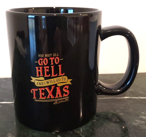 Alamo Black Coffee Mug Davy Crockett Quote You May All Go To Hell Texas ...