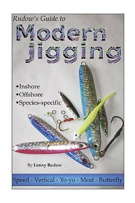 Rudow's Guide to Modern Jigging: * Inshore * Offshore * Species ...