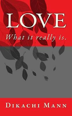 Love: What it really is. by Dikachi Mann (Paperback, 2016) for sale online | eBay UK
