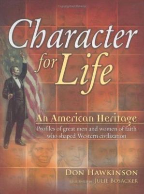 Character for Life: An American Heritage: Profiles of Great Men and ...
