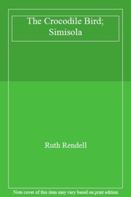 The Crocodile Bird; Simisola-Ruth Rendell | eBay UK