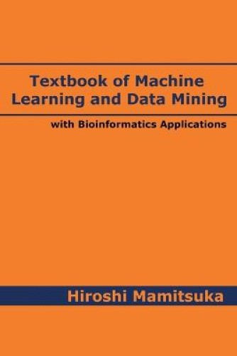 Textbook of Machine Learning and Data Mining: with Bioinformatics ...