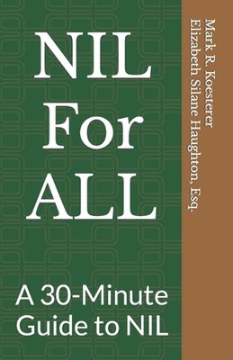 NIL For ALL: A 30-Minute Guide to NIL by Elizabeth Silane Haughton Esq ...
