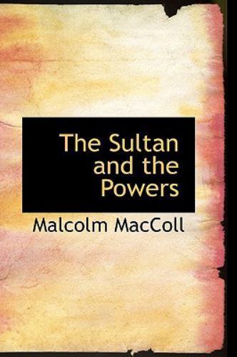 Sultan and the Powers by Malcolm MacColl (2008, Hardcover) for sale online | eBay
