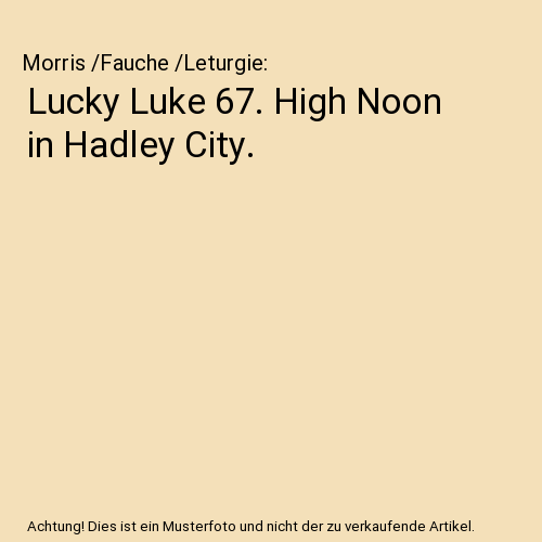 Lucky Luke 67. High Noon in Hadley City., Morris /Fauche /Leturgie | eBay
