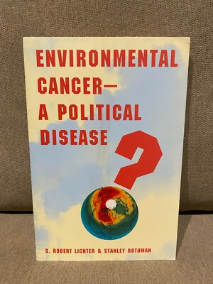 Environmental Cancer - A Political Disease by S. Robert Lichter ...