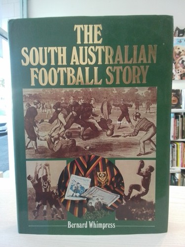 The South Australian Football Story By Bernard Whimpress | eBay Australia