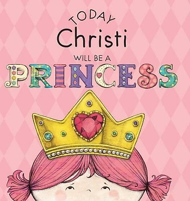 Today Christi Will Be a Princess By Paula Croyle - New Copy ...
