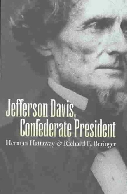 Jefferson Davis, Confederate President by Richard E. Beringer, Herman ...
