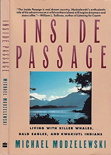 INSIDE PASSAGE: LIVING WITH KILLER WHALES, BALD EAGLES, By Michael ...