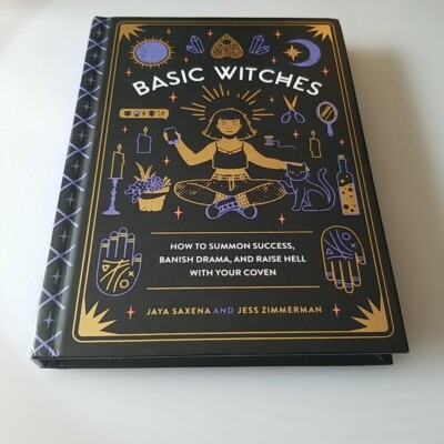 Basic Witches : How to Summon Success, Banish Drama, and Raise Hell with Your... 9781594749773| eBay