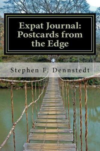 Expat Journal: Postcards from the Edge by Stephen Dennstedt (2012, Trade Paperback) for sale ...