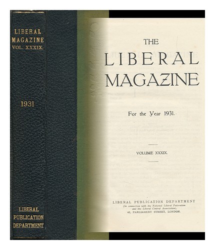 Liberal PUBLICATION DEPT. (GREAT BRITAIN) the Liberal Magazine - for ...