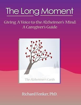 The Long Moment Giving Voice Alzheimer's Mind Caregi by Fenker Richard ...