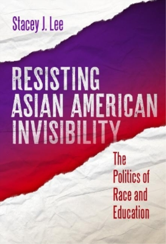 Stacey J. Lee Resisting Asian American Invisibility (Poche ...