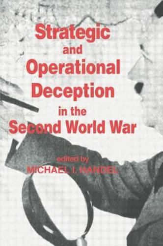 Strategic and Operational Deception in the Second World War by Michael ...