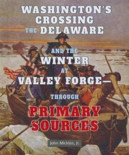 Washington's Crossing the Delaware and the Winter at Valley Forge ...