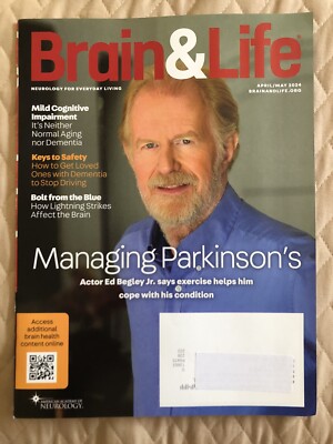 BRAIN & LIFE MAGAZINE APRIL MAY 2024 MANAGING PARKINSONS ED BEGLEY JR ...