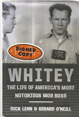 WHITEY: AMERICA'S MOST NOTORIOUS MOB BOSS BY LEHR AND O'NEILL, 1ST ...