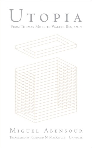 Miguel Abensour Utopia from Thomas More to Walter Benjamin (Poche ...