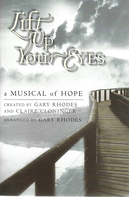 Lift Up Your Eyes: A Musical of Hope created by Gary Rhodes & Claire ...