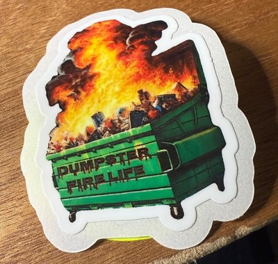 Sticker vinyl dumpster fire life laminated made in USA green flames | eBay