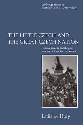The Little Czech and the Great Czech Nation: National Identity and the ...