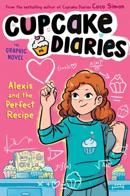 Coco Simon | Alexis and the Perfect Recipe the Graphic Novel ...