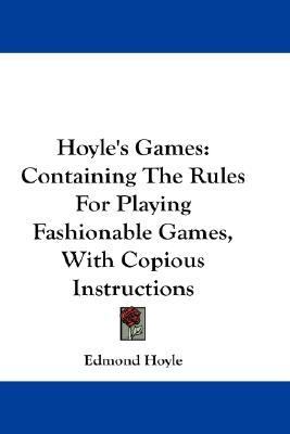 Hoyle's Games : Containing the Rules for Playing Fashionable Games ...