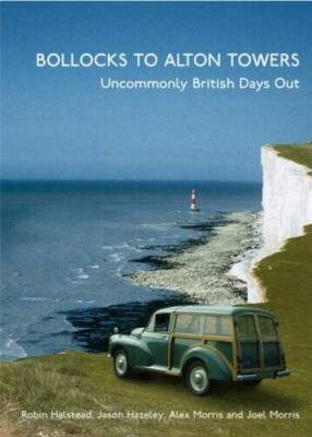 Bollocks To Alton Towers: Uncommonly British Days Out - Hardcover ...