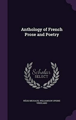 Anthology of French Prose and Poetry Regis Michaud et Williamson Updike ...
