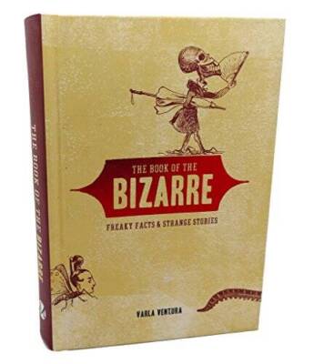 The Book of the BIZARRE : Freaky Facts & Strange Stories - Hardcover ...