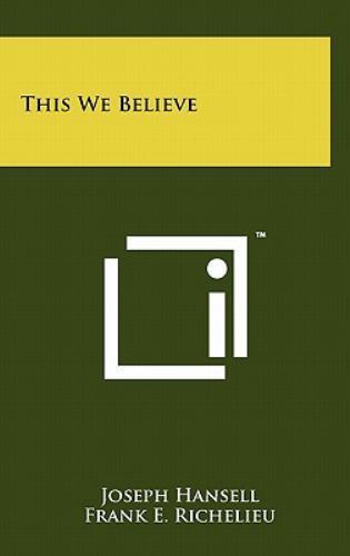 This We Believe by Joseph Hansell and Frank E. Richelieu (2011 ...