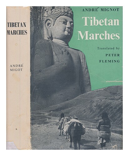 MIGOT, ANDR Tibetan marches / Andre Migot ; translated from the French ...