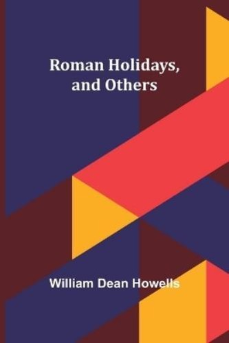 William Dean Howells Roman Holidays, and Others (Poche) | eBay