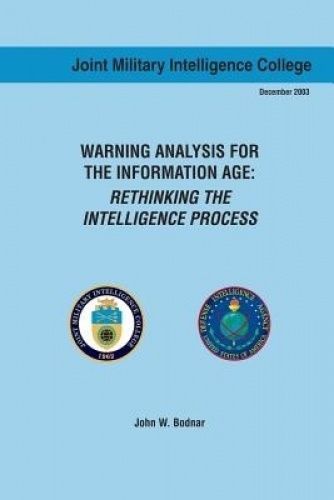 Warning Analysis for the Information Age: Rethinking the Intelligence ...